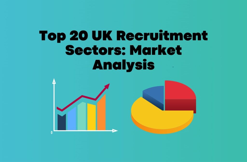 Top 20 UK Recruitment Sectors: Market Analysis (September 2024-March ...